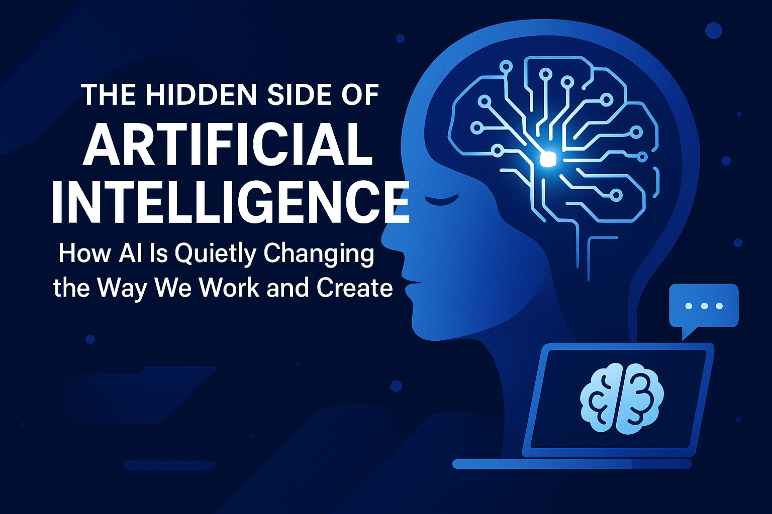 The Hidden Side of Artificial Intelligence: How AI Is Quietly Changing ...